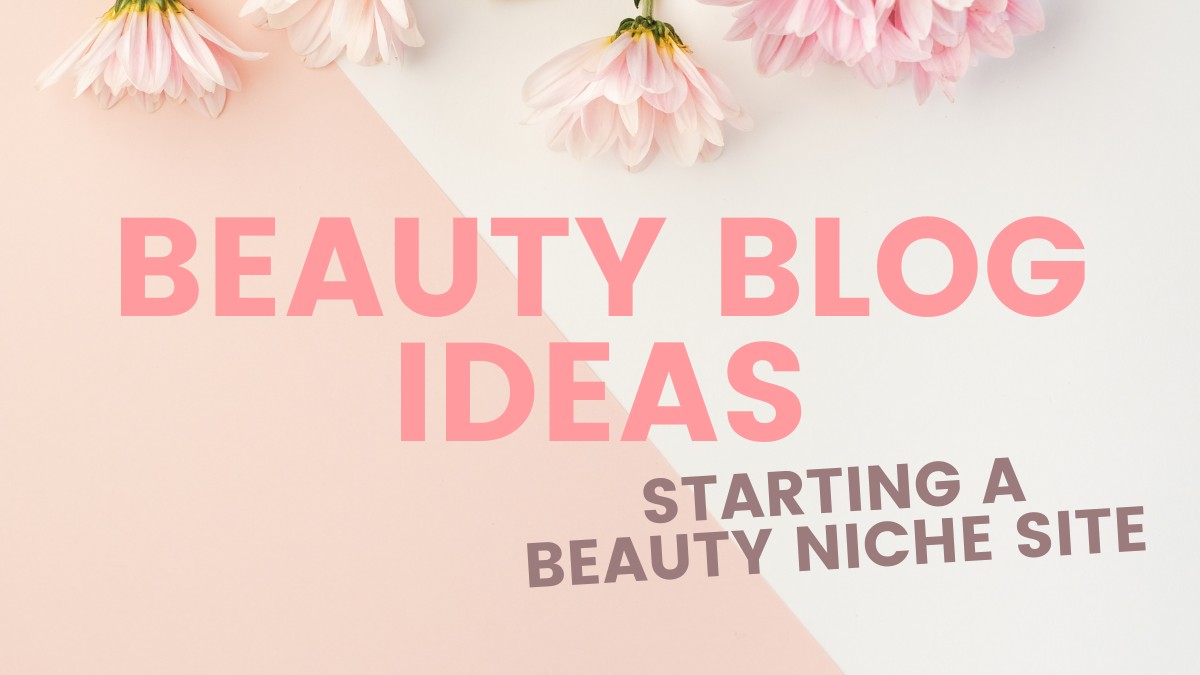 Beauty Blog Ideas: Getting Started with a Beauty Niche Site – Inspired ...